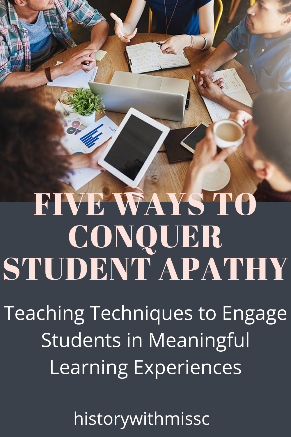 Five Ways to Conquer Student Apathy – historywithmissc